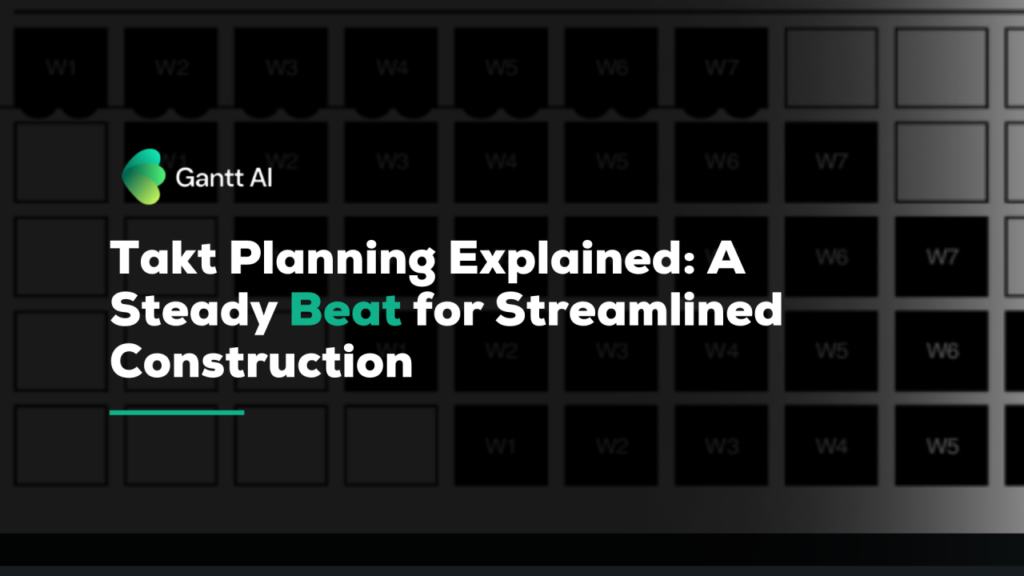Takt Planning Explained – Gantt AI